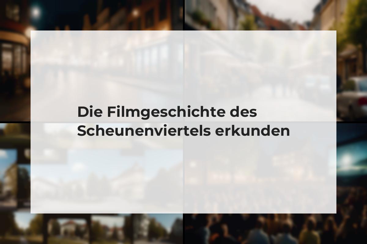 Die Filmgeschichte des Scheunenviertels erkunden | Scheunenviertel & mehr